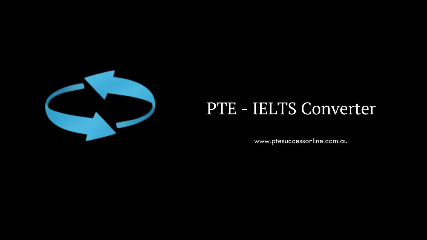 What is a PTE-IELTS converter? - PTE SUCCESS ONLINE